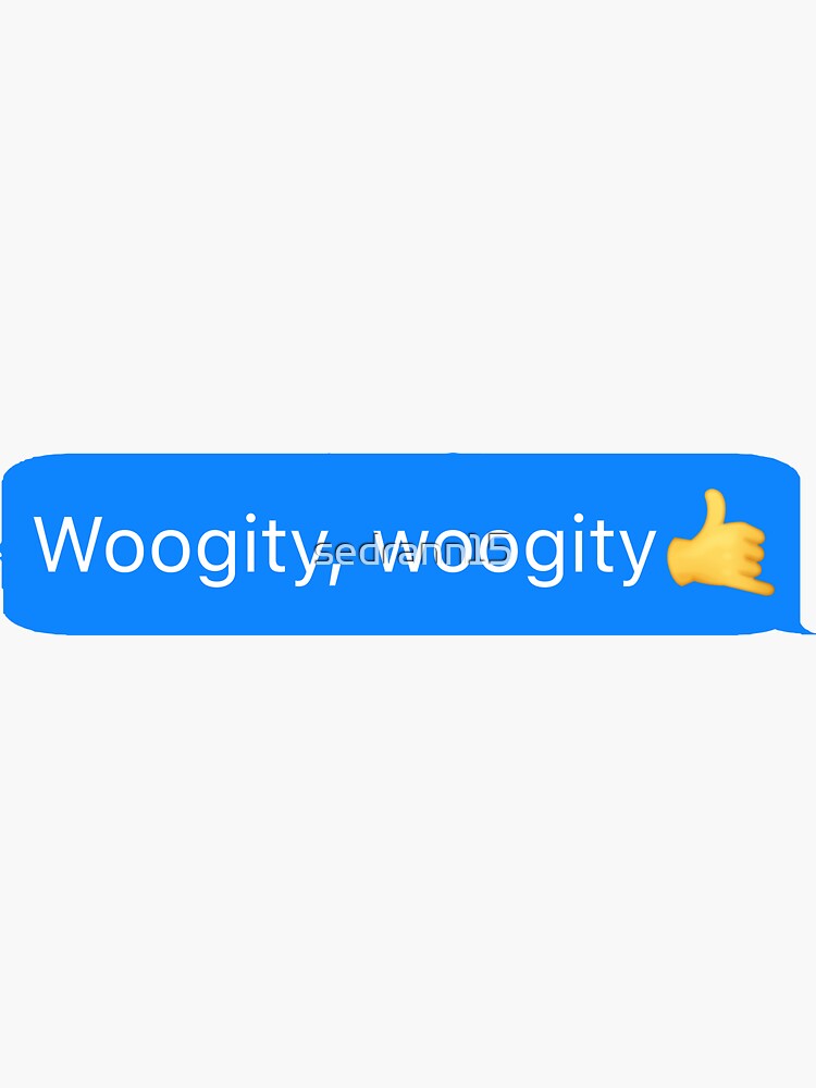 "Woogity, woogity" Sticker for Sale by sedrann15 | Redbubble