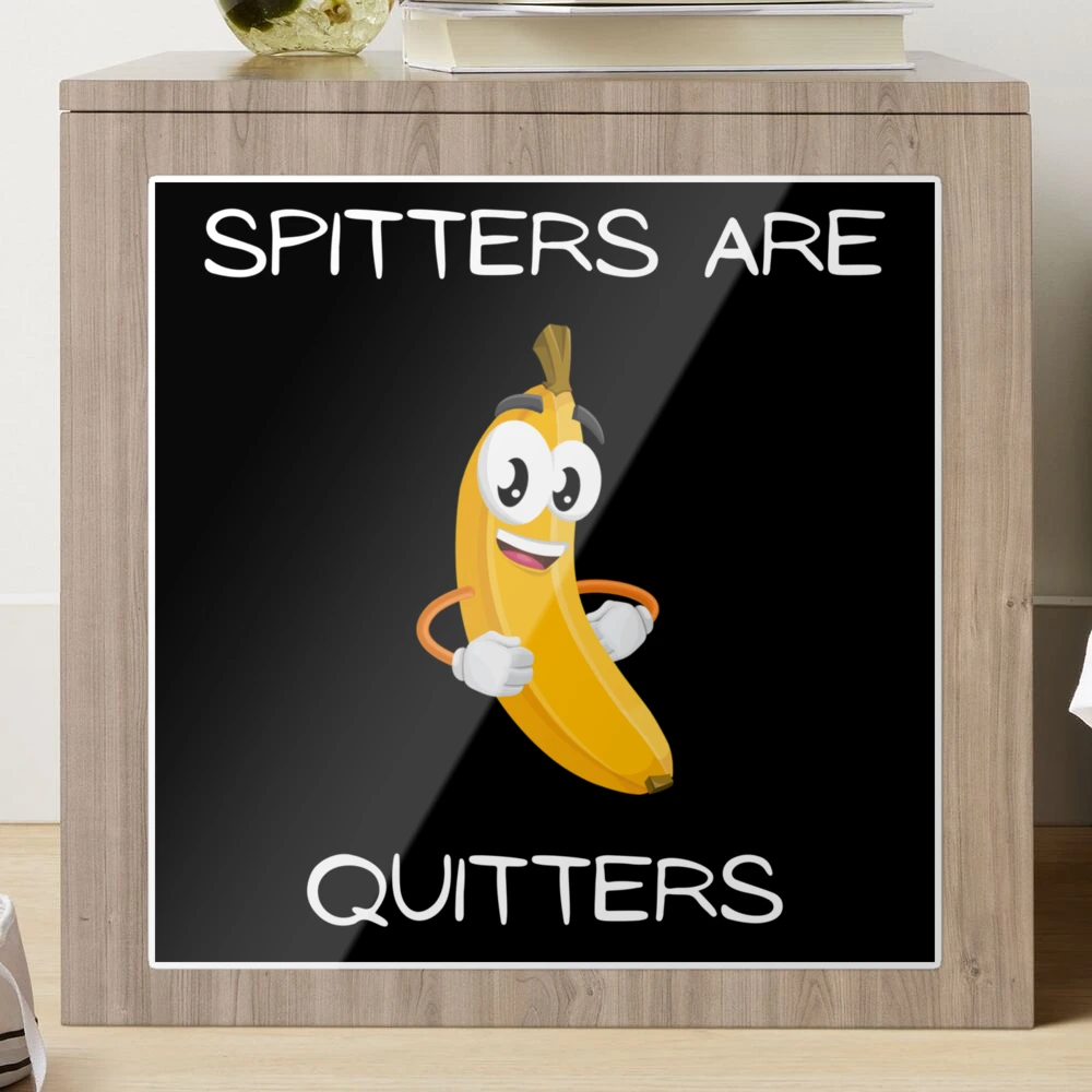 Memes Spitters Spitters Are Quitters" Essential T Shirt For Sale By
