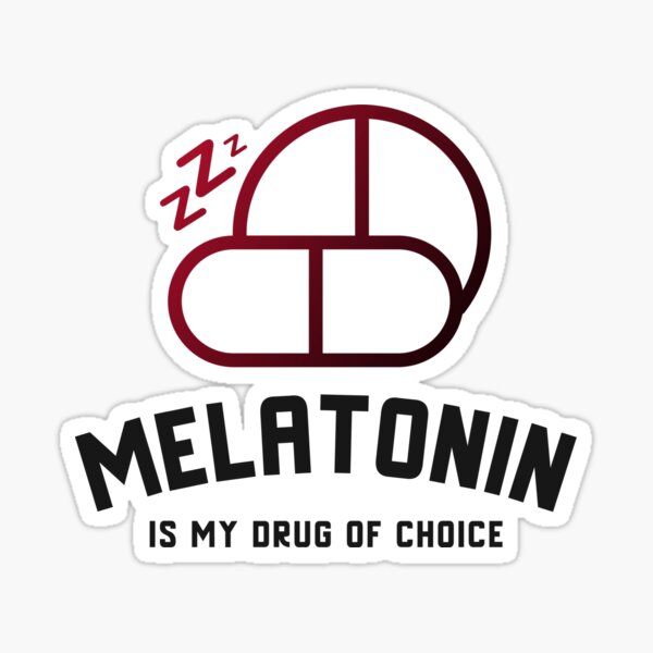 "Melatonin Is My Drug Of Choice" Sticker for Sale by TeesByConnor ...