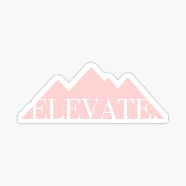 "Elevate." Sticker for Sale by rileycastiel | Redbubble