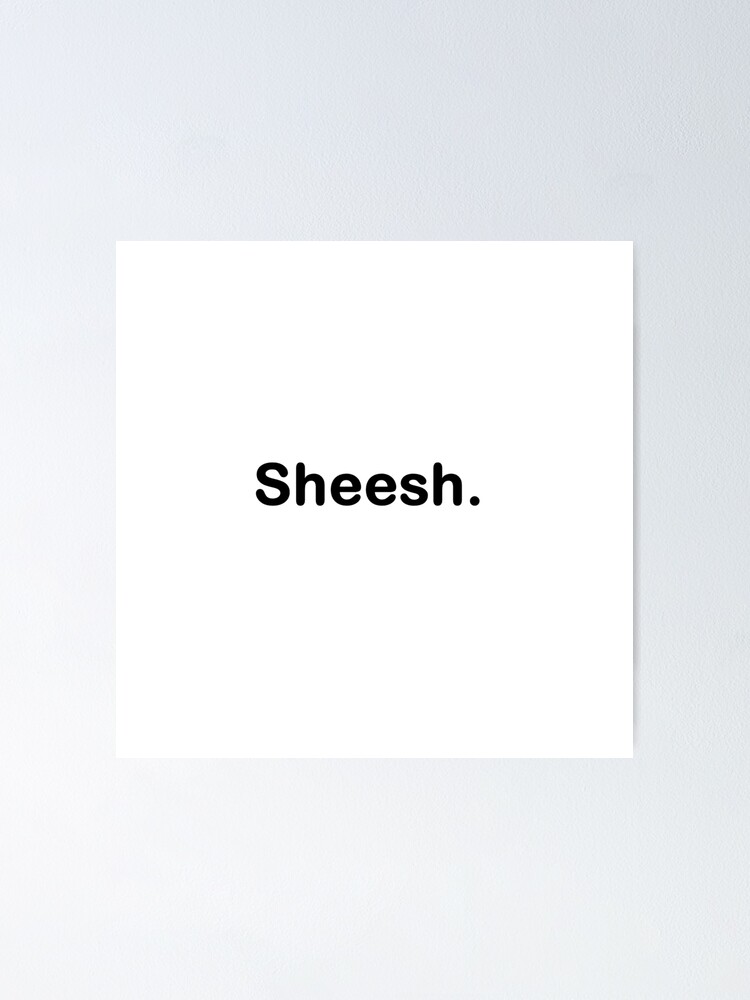 "*NEW* Sheesh. Design T-shirt" Poster for Sale by Alia46 | Redbubble