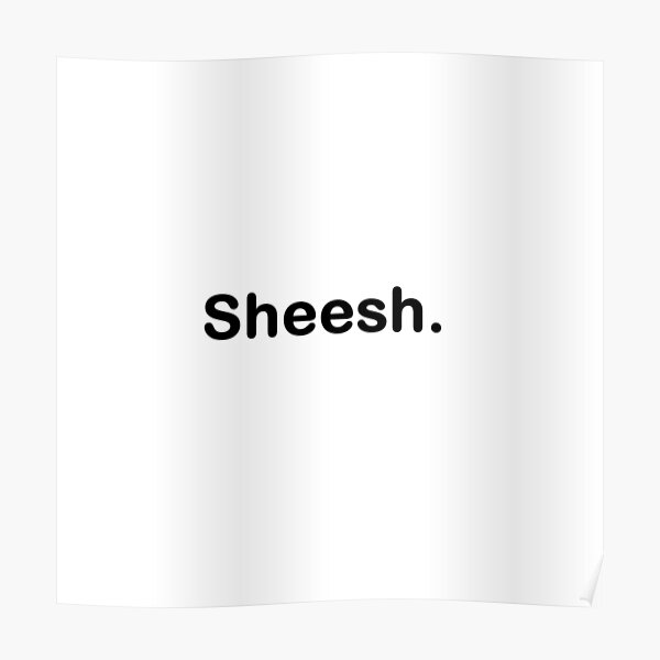 "*NEW* Sheesh. Design T-shirt" Poster for Sale by Alia46 | Redbubble