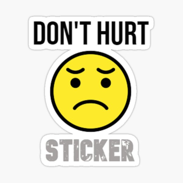 "Don't hurt Sticker" Sticker for Sale by SuperDesigns10 | Redbubble