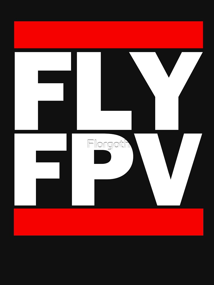 "FLY FPV" T-shirt for Sale by Florgoth | Redbubble | fpv t-shirts - fly ...