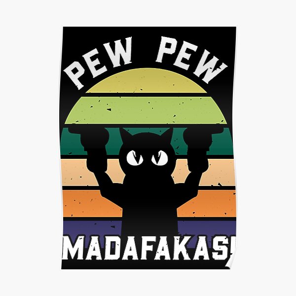 "Pew Pew Madafakas Funny Cat Vintage Animal Lover Meme Gift " Poster by ...