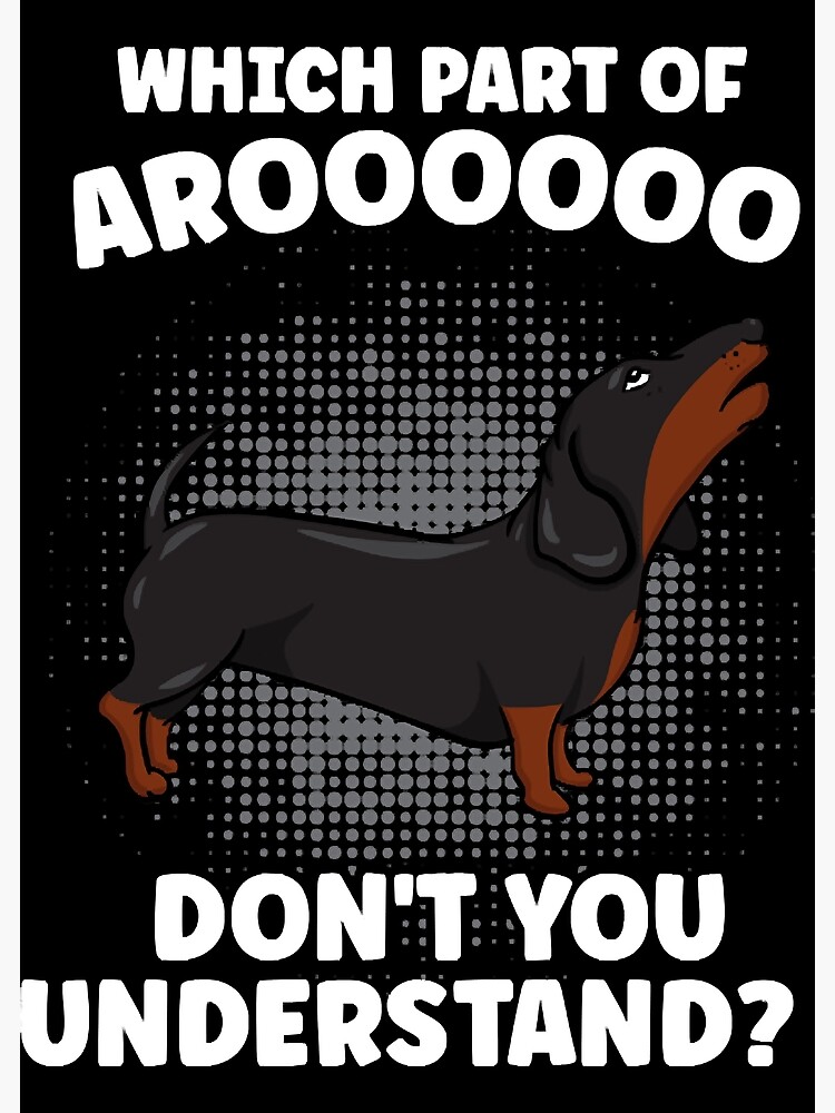 "Which Part Of Arooo Dont You Understand Dachshund Dog Lover " Poster ...