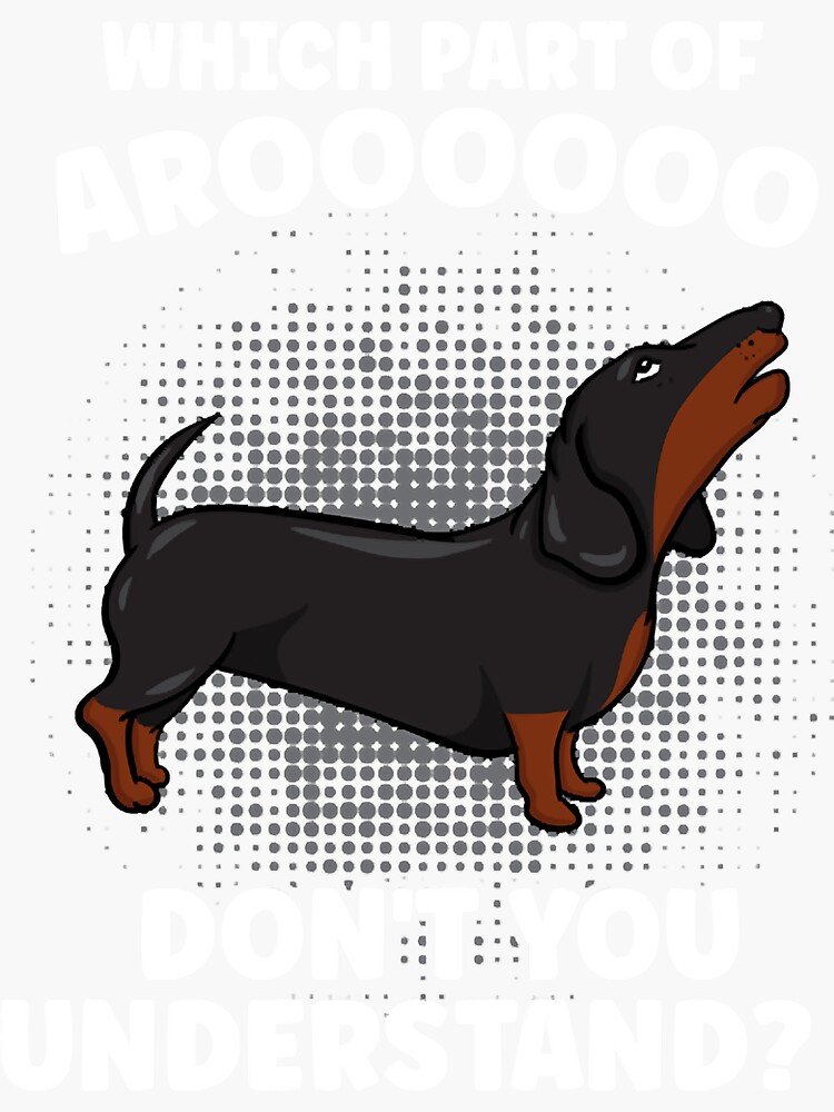 "Which Part Of Arooo Dont You Understand Dachshund Dog Lover " Sticker ...