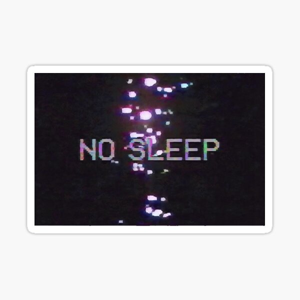 "No Sleep - Aesthetic " Sticker for Sale by Ruedige | Redbubble