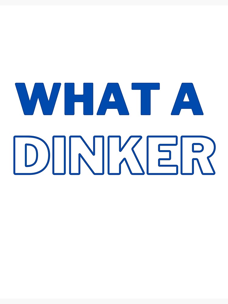 "What a Dinker" Poster by SingerGoods | Redbubble