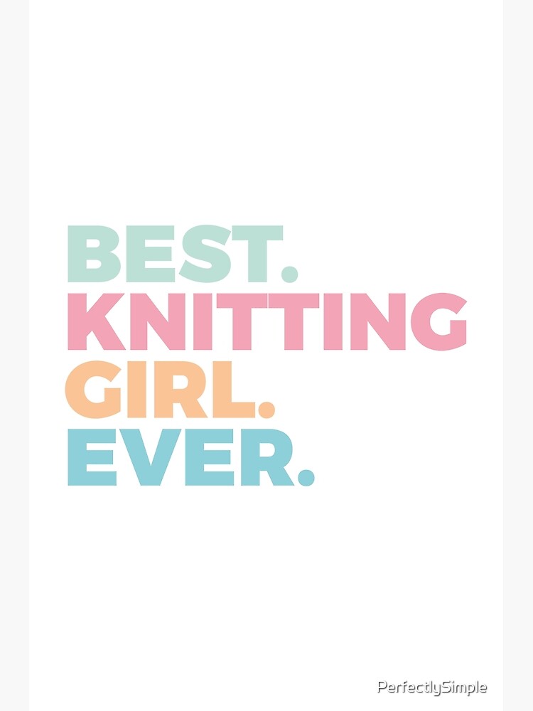 Best Knitting Girl Ever | Knitting Lover | Arts And Crafts Premium Matte Vertical Poster sold by ...