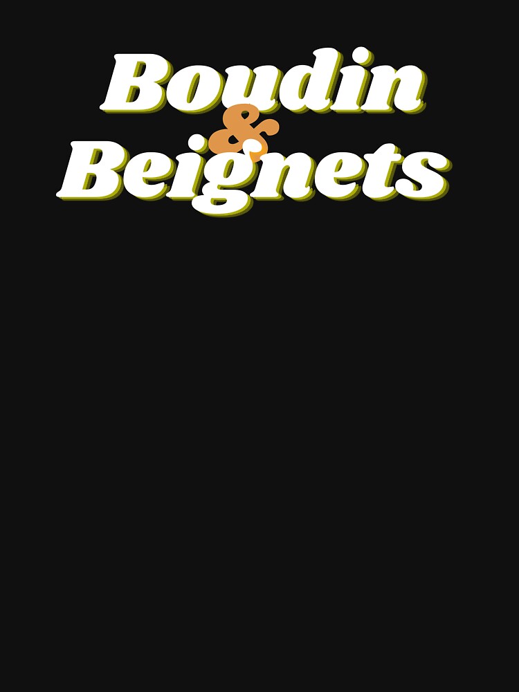 "Boudin & Beignets " T-shirt for Sale by SweetLouiseTees | Redbubble ...