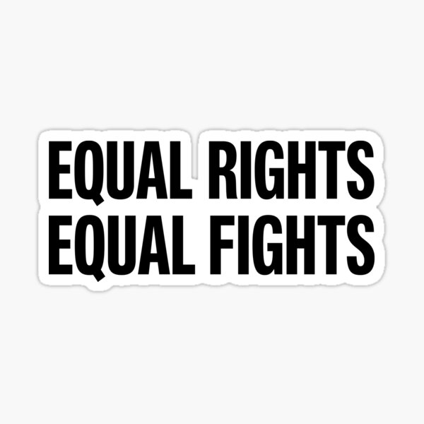 "Equal Rights Equal Fights Funny Meme" Sticker for Sale by JustLivinLife | Redbubble
