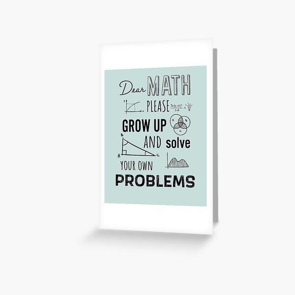 "Dear Math Please Grow Up and Solve Your Own Problems, Funny Math Meme ...