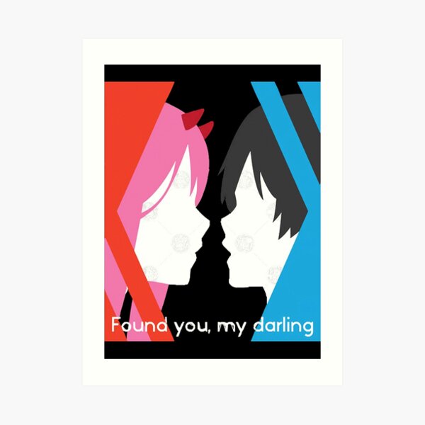 "Darling in the FRANXX Found you my Darling " Art Print by katrielvergo ...