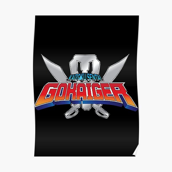 "Kaizoku Sentai Gokaiger " Poster by zatannaedens | Redbubble