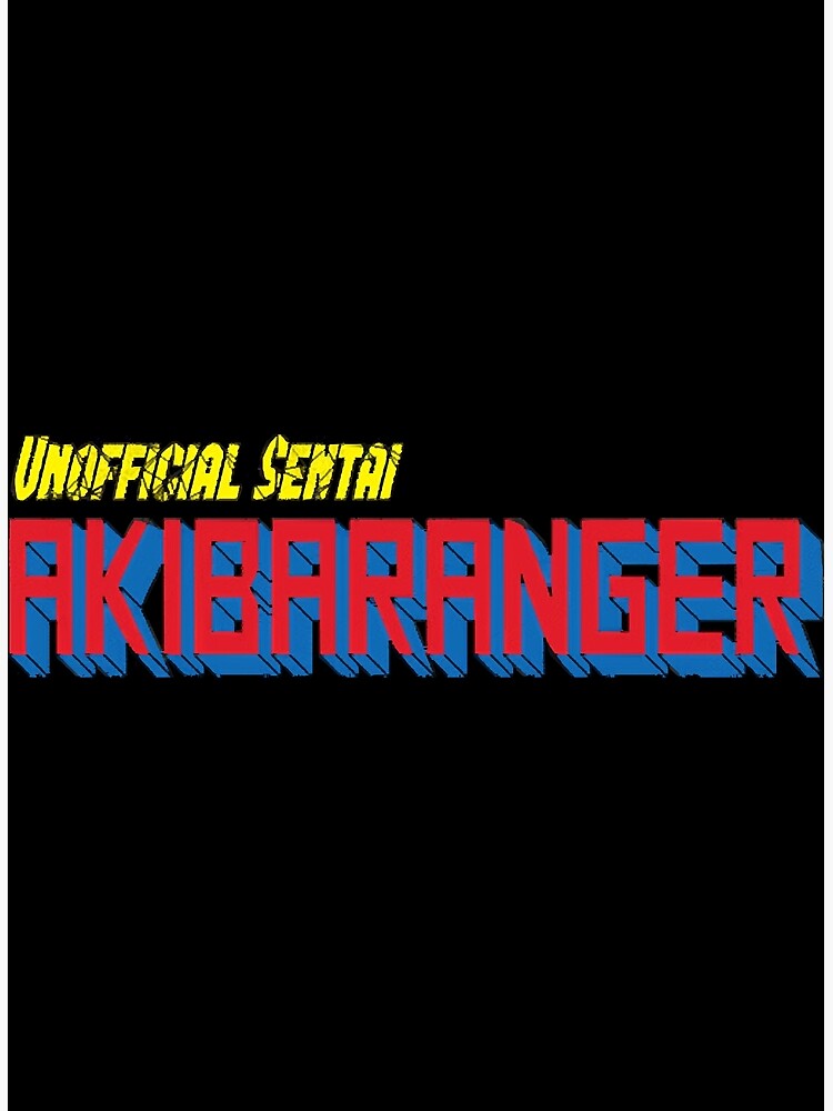 "Unofficial Sentai Akibaranger " Poster for Sale by nelskraasch | Redbubble