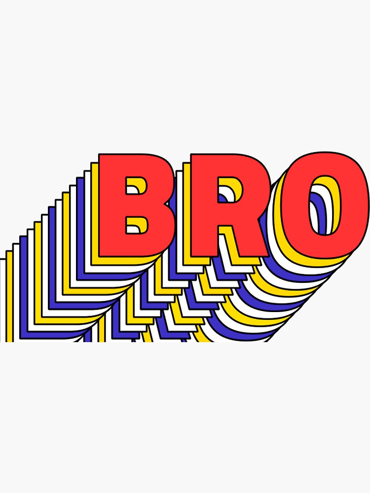 "Bro" Sticker for Sale by WittyAndWeird | Redbubble