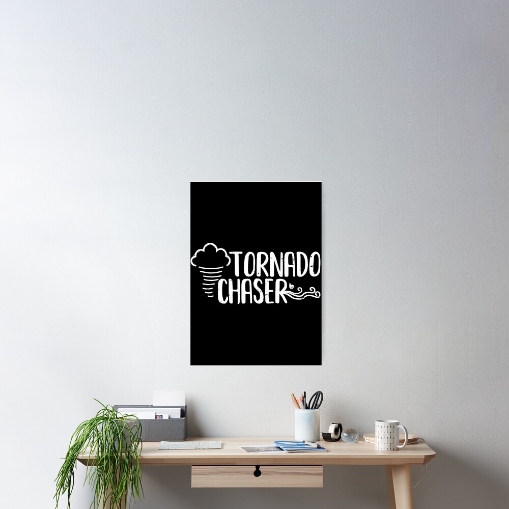 "Tornado Chaser " Poster by jaiydendic | Redbubble
