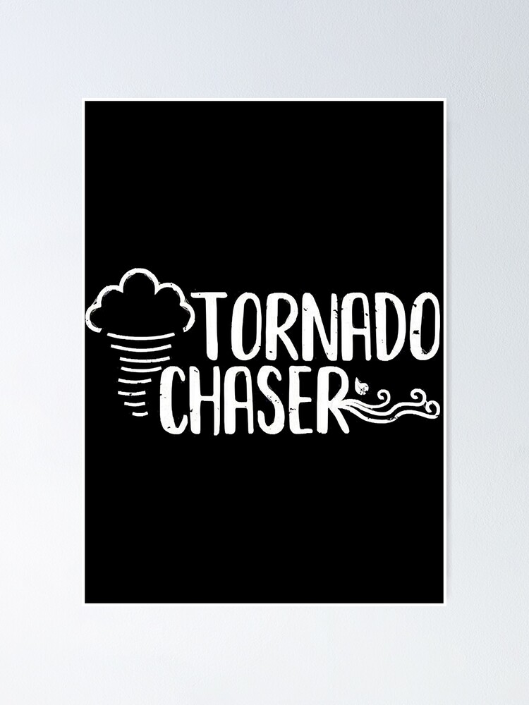 "Tornado Chaser " Poster by jaiydendic | Redbubble