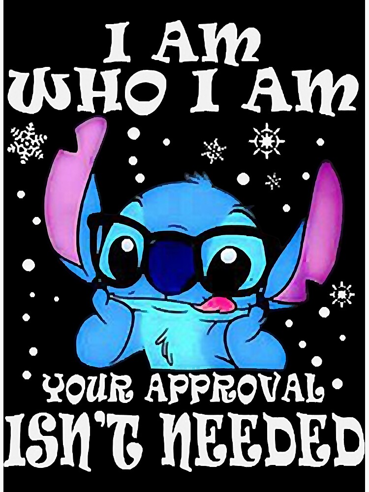 "I Am Who I Am Your Approval Isnt Needed Glasses Stitch Christmas Funny ...