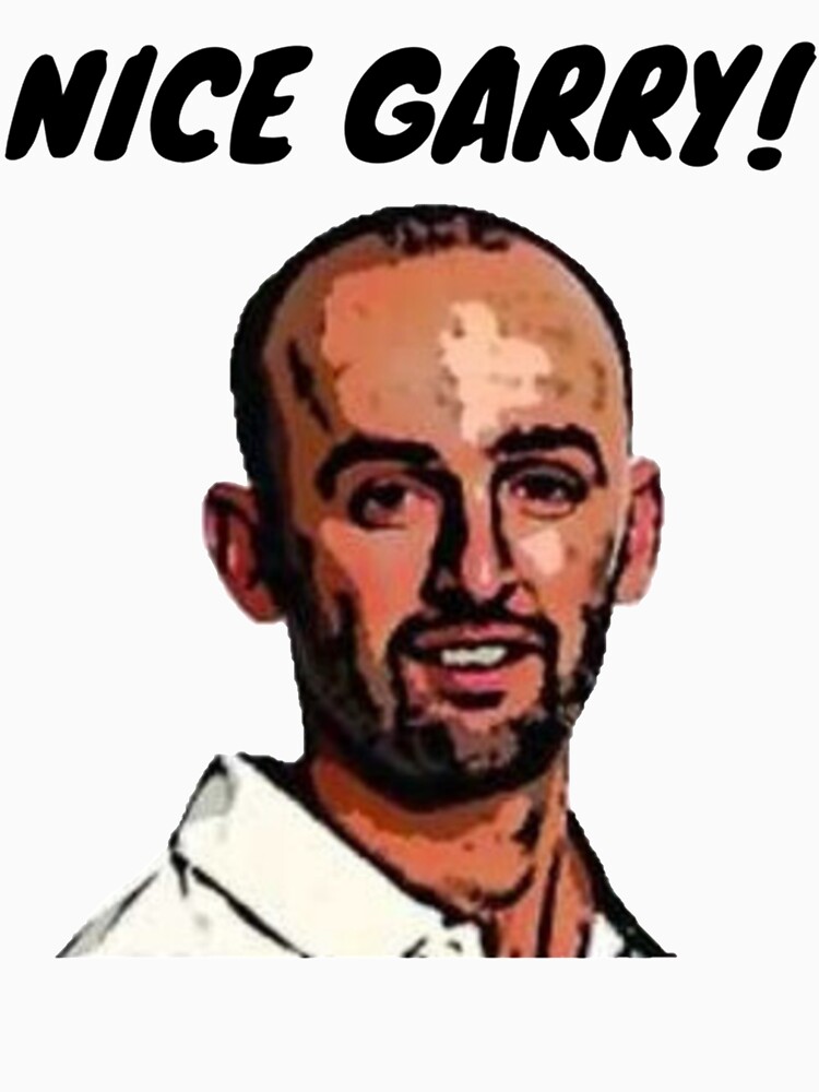 "Nice Garry! Classic" T-shirt for Sale by SawanAsia | Redbubble ...