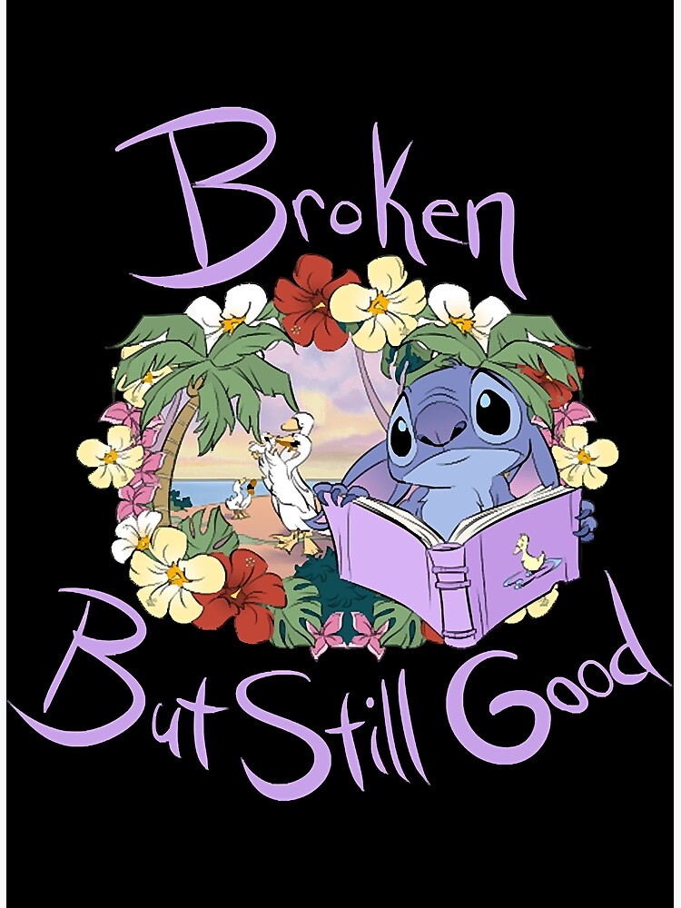 "Stitch Longing-Broken But Still Good " Poster for Sale by nelskraasch ...