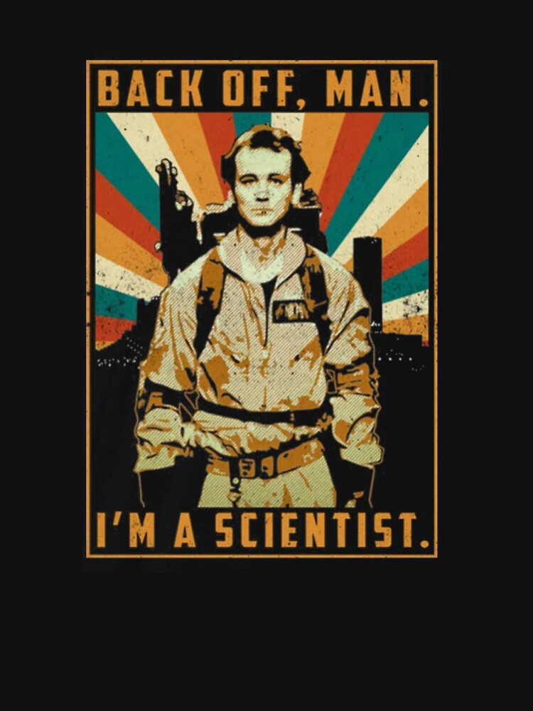 "Back Off, Man I'm A Scientist" T-shirt by ArtHermann | Redbubble
