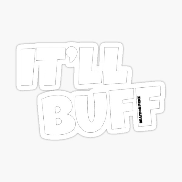 Braydon Price Itll Buff Stickers | Redbubble