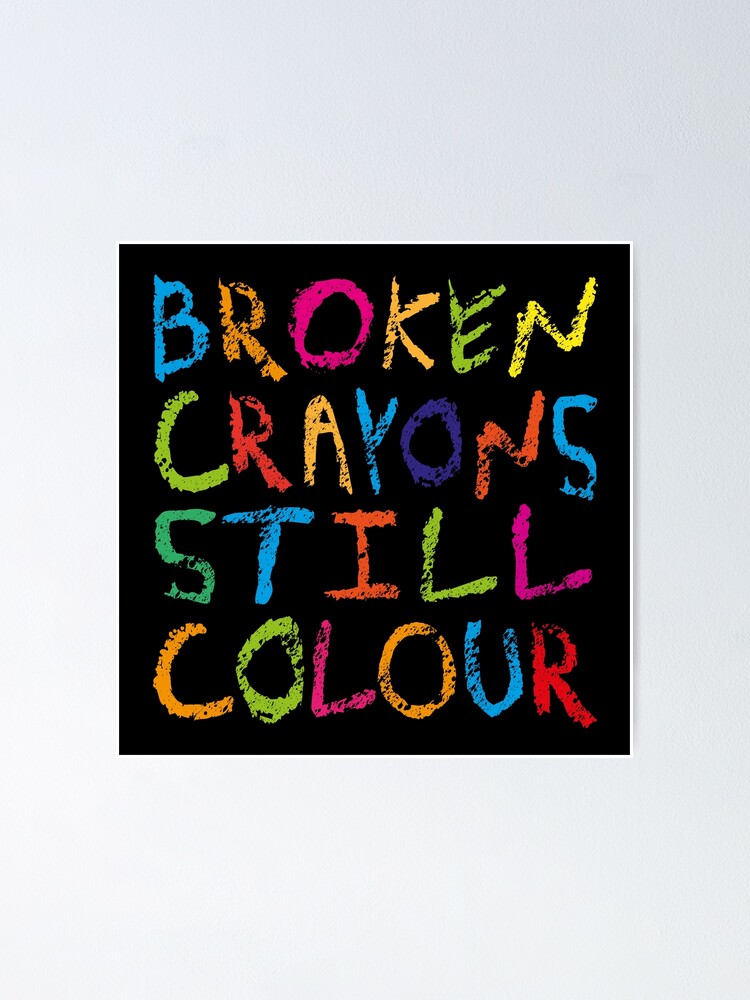 "Broken crayons still colour (grunge version)" Poster for Sale by ...