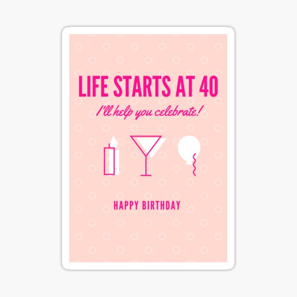 "Life starts at 40. Happy birthday 40 years old" Sticker for Sale by ...