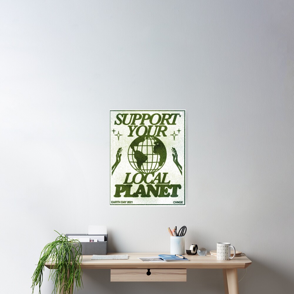 "support your local planet" Poster for Sale by fandomshopp | Redbubble