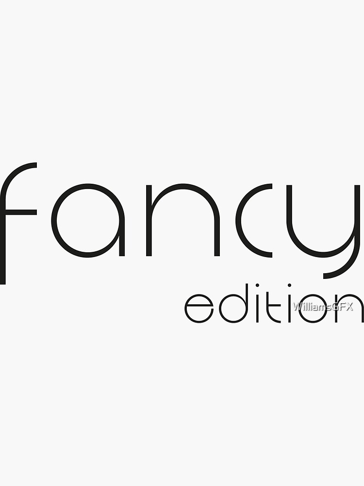 "Fancy Edition - Black" Sticker for Sale by WilliamsGFX | Redbubble