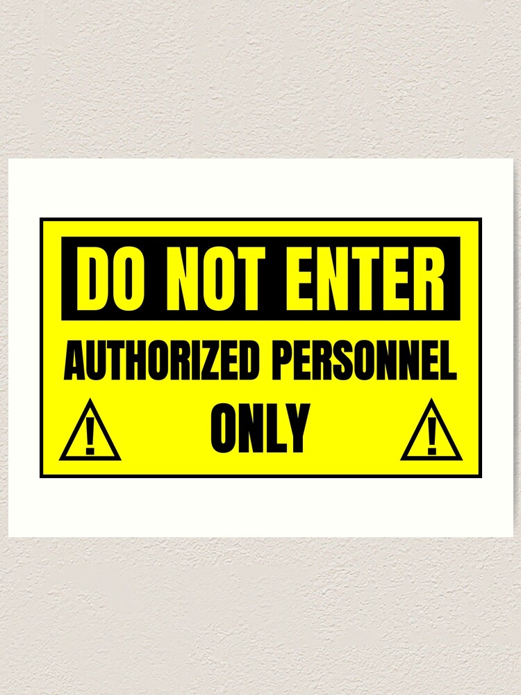 "Do Not Enter | Authorized Personnel Only" Art Print by DAFIN | Redbubble