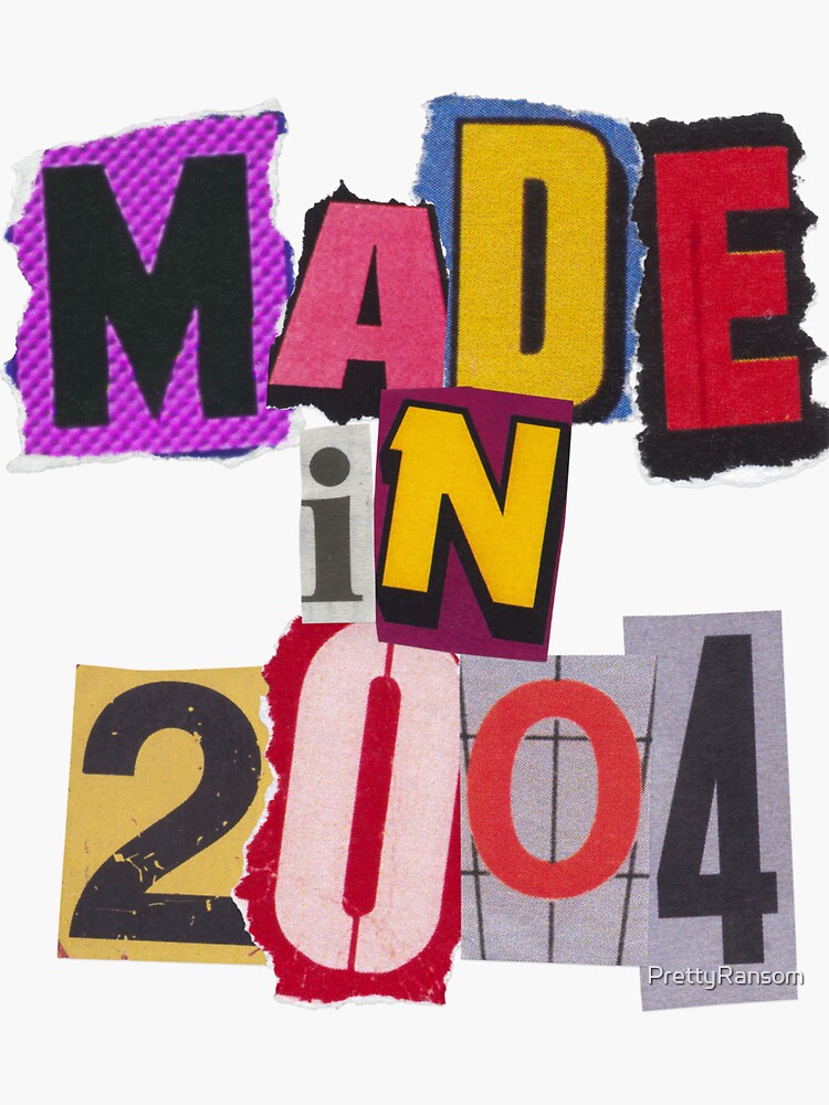 "Made in 2004 in ransom letters" Sticker for Sale by PrettyRansom ...