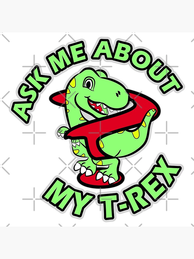 "Ask Me About My Trex" Poster for Sale by hossamsoud | Redbubble