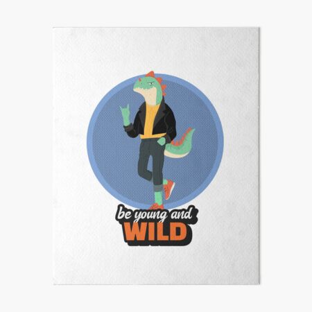 "Be Young and Wild Urban Themed Streetwear" Art Board Print by Storopia ...