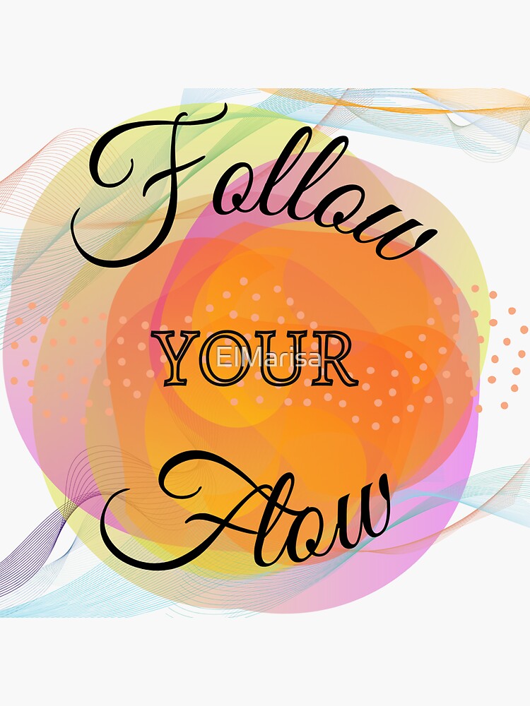 "Follow Your Flow" Sticker for Sale by ElMarisa | Redbubble