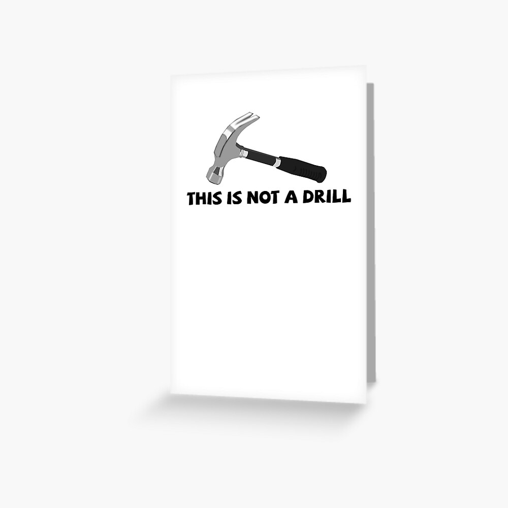"This is not a drill" Greeting Card for Sale by digerati | Redbubble