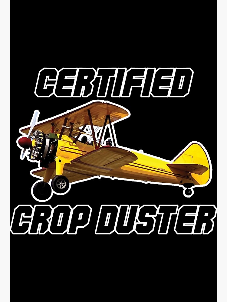 "Certified Crop Duster " Poster by Maeleah14 | Redbubble