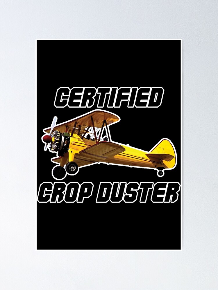 "Certified Crop Duster " Poster by Maeleah14 | Redbubble