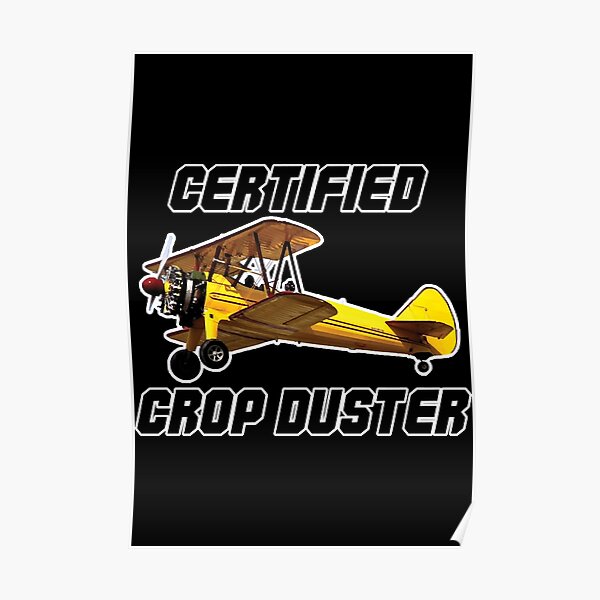 "Certified Crop Duster " Poster by Maeleah14 | Redbubble