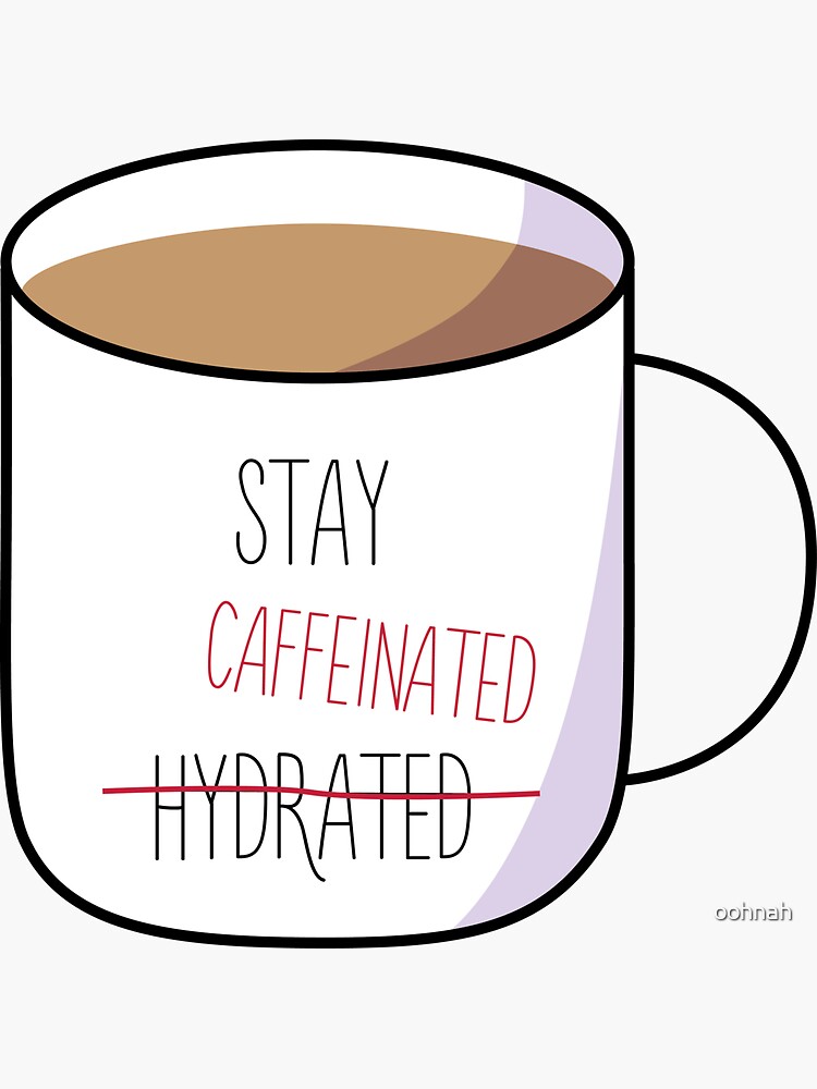 "Stay Caffeinated" Sticker by oohnah | Redbubble
