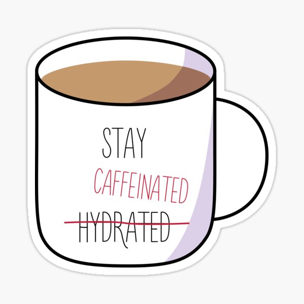 "Stay Caffeinated" Sticker by oohnah | Redbubble