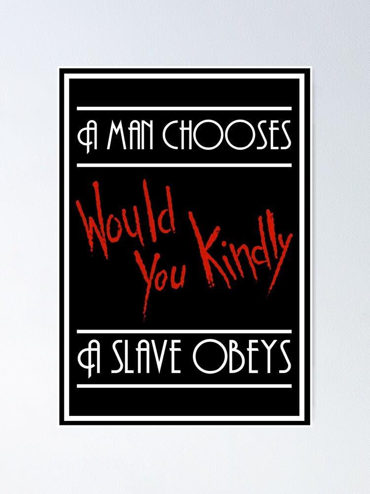 "A Man Chooses..." Poster for Sale by kerakas | Redbubble