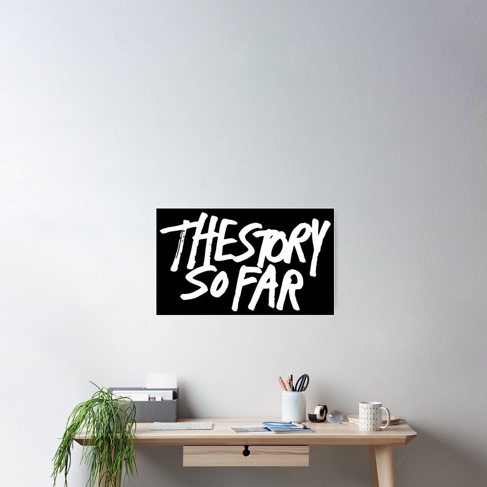 "the story so far" Poster by asikluruh | Redbubble