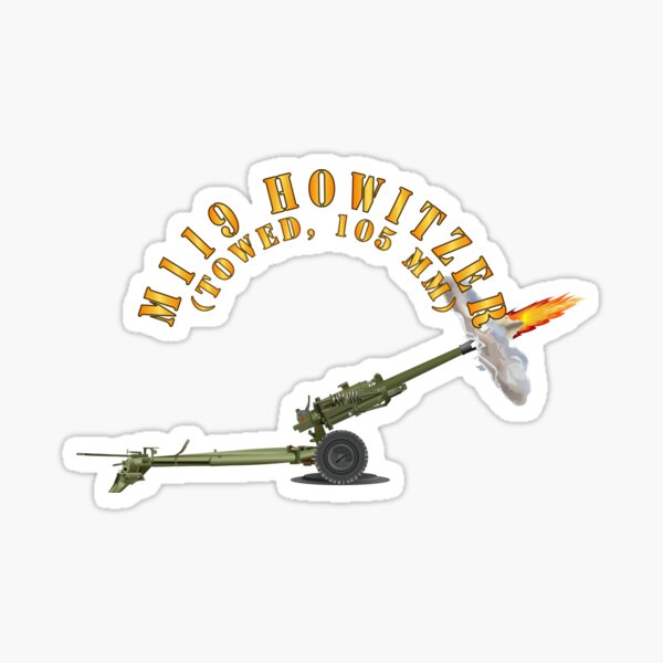 "Army - M119 howitzer - Firing - Towed, 105MM" Sticker for Sale by ...