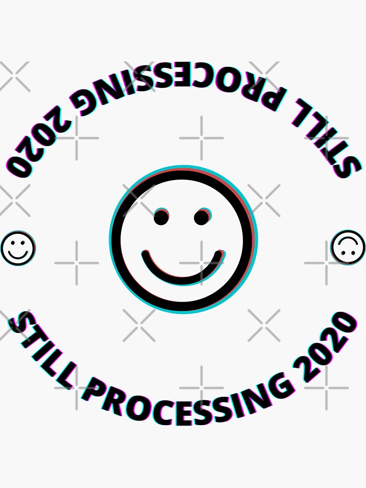 "still processing 2020 :)" Sticker for Sale by alessialexx | Redbubble