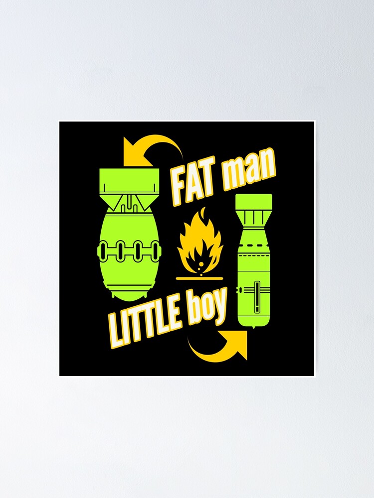 "Fat man and little boy" Poster for Sale by UltraWaves | Redbubble