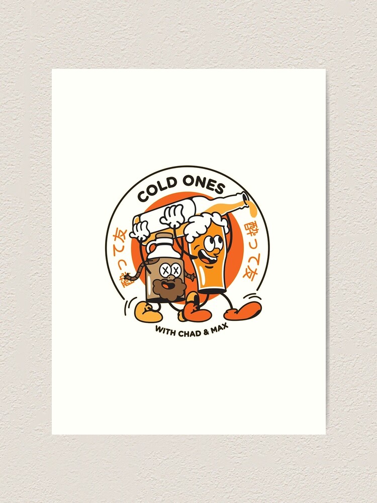 "Cold Ones - With Chad and Max" Art Print by Brookerino | Redbubble