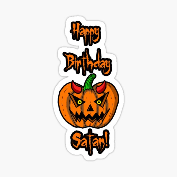 "Happy Birthday Satan!" Sticker for Sale by SCHPiDAUU | Redbubble